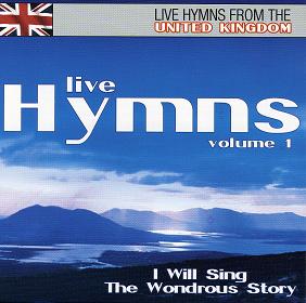 Live Hymns From The United Kingdom Volume 1: I Will Sing The Wondrous ...