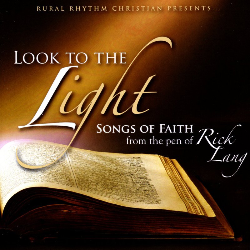 Look To The Light: Songs Of Faith From The Pen of Rick Lang – MYPRAISE ...