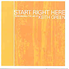 Start Right Here: Remembering The Life Of Keith Green – MYPRAISE.STORE