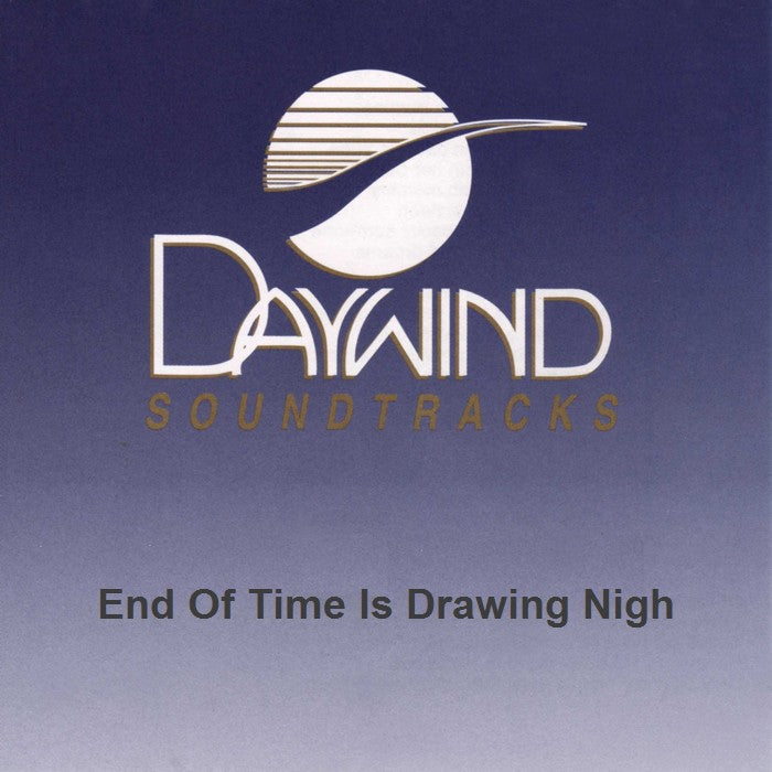 End Of Time Is Drawing Nigh – MYPRAISE.STORE