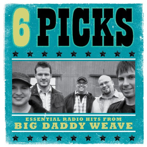 6 PICKS: Essential Radio Hits EP- Big Daddy Weave – MYPRAISE.STORE