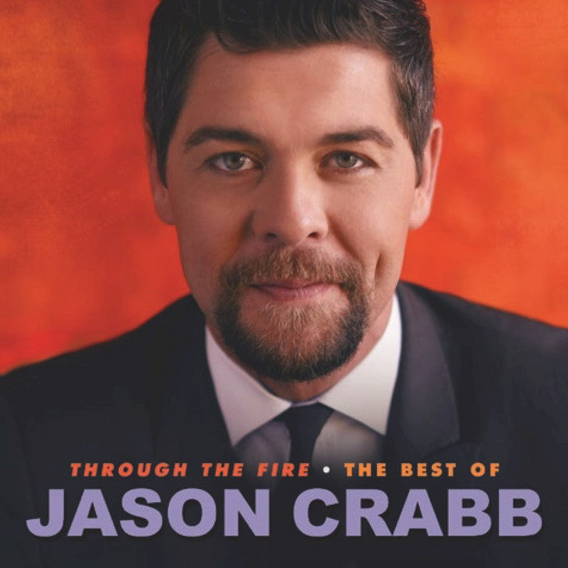 Through The Fire: The Best Of Jason Crabb – MYPRAISE.STORE